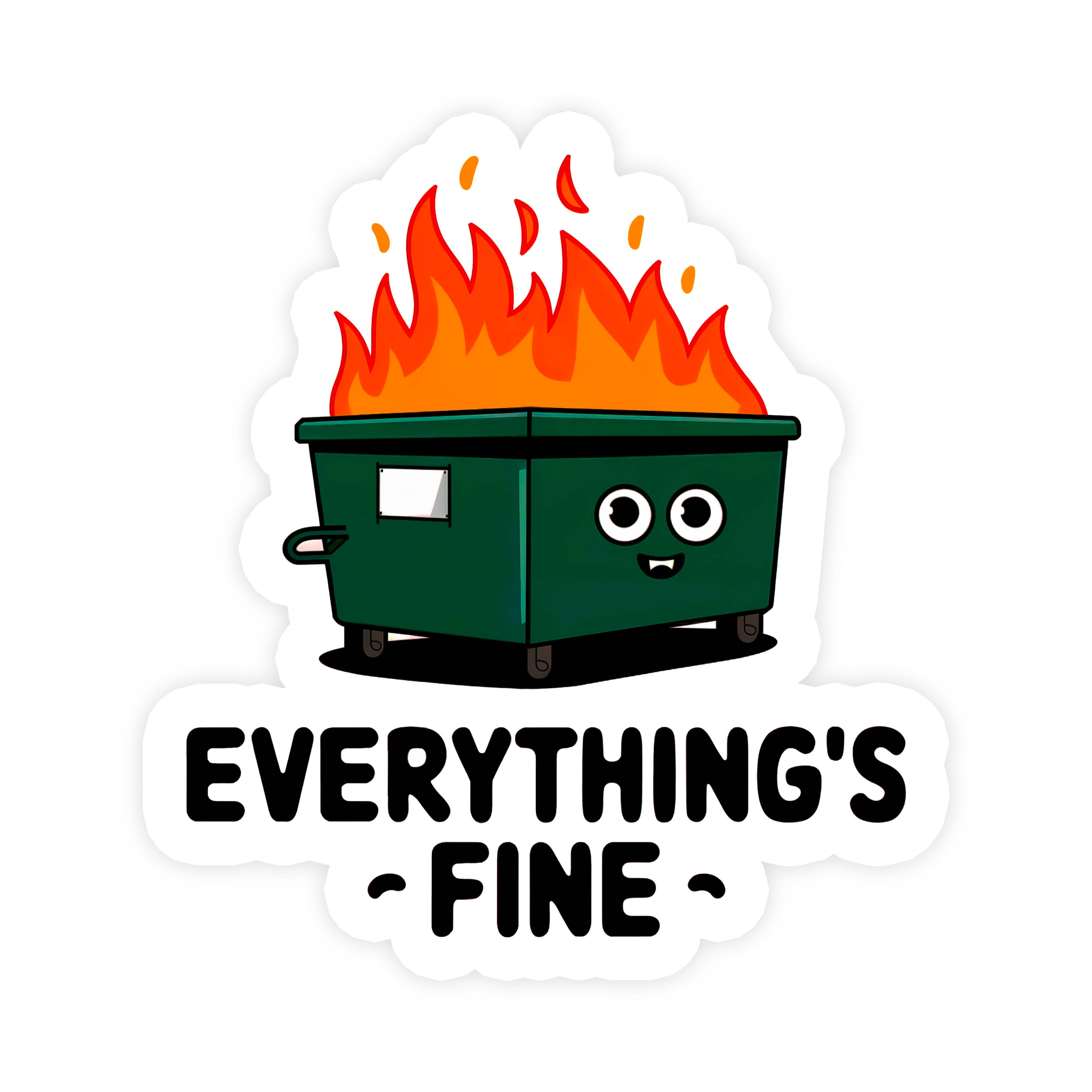 Everything’s Fine Cute Dumpster Fire Funny Vinyl Sticker – Cowtown ...